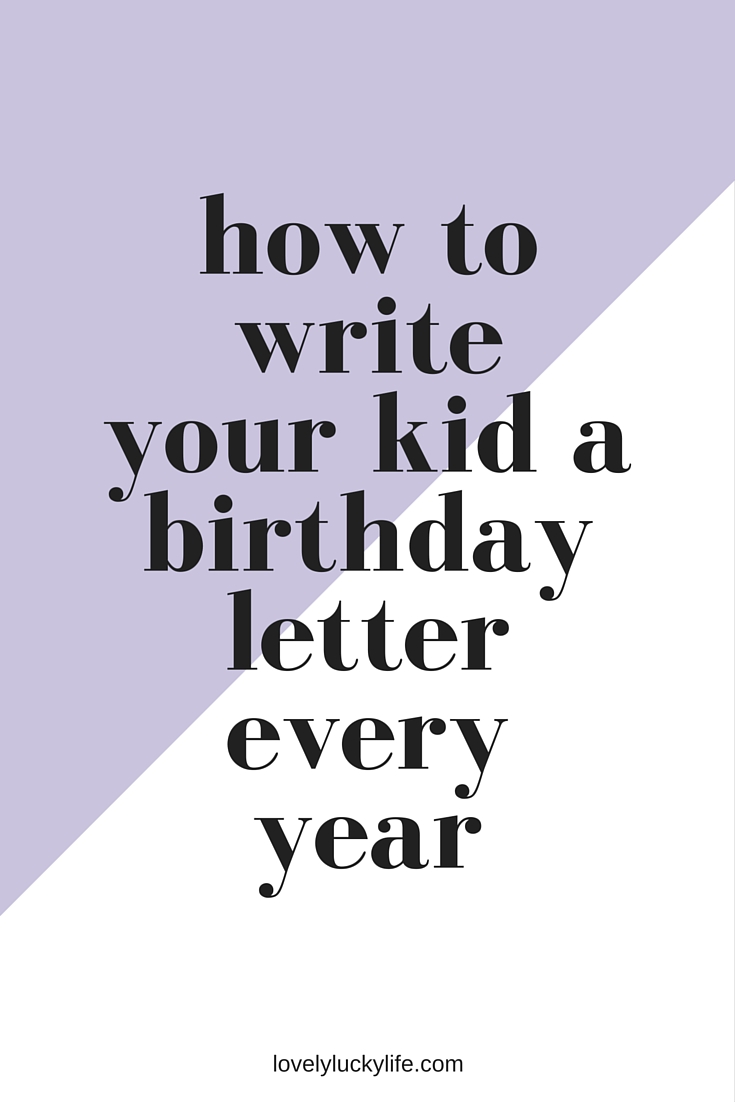 How To Write Your Kid A Birthday Letter Each Year To Cooper On Your