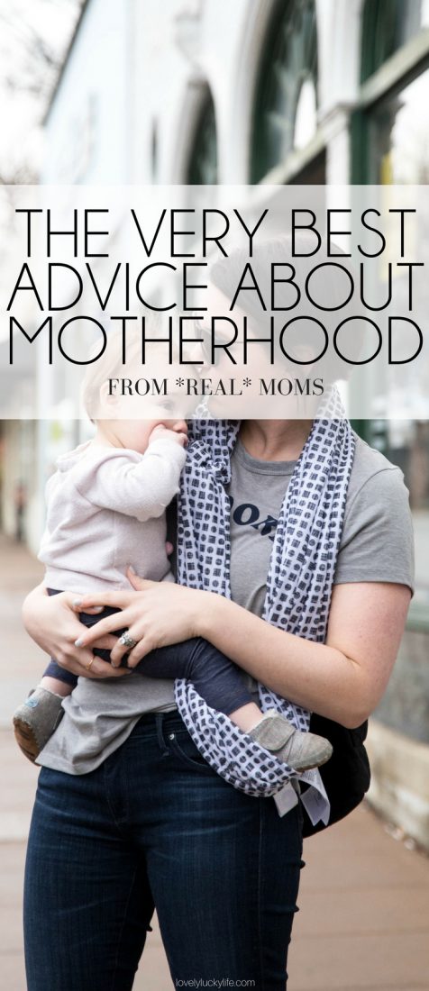 The Best Advice About Motherhood from Real Moms + My Favorite Piece of ...